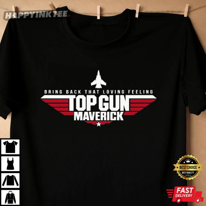Top Gun Maverick Bring Back That Loving Feeling Best T-Shirt