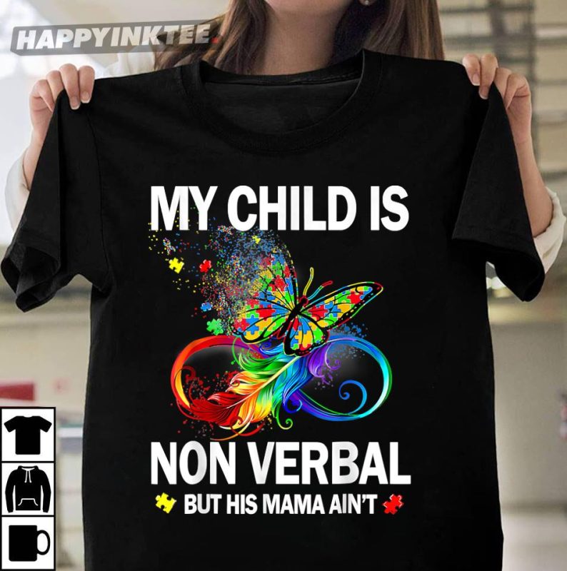 My Child Is Nonverbal But His Mama Ain't Autism Mom Gift T-Shirt