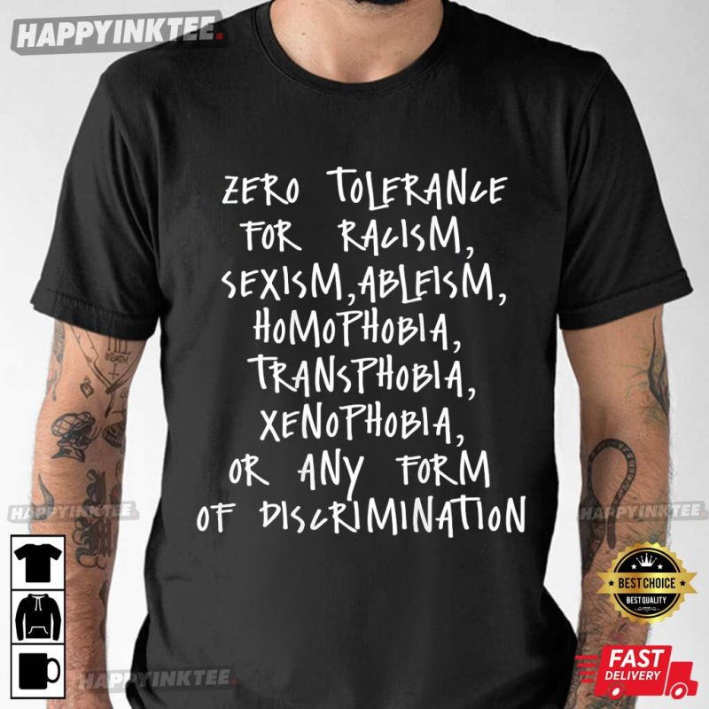 Zero Tolerance For Racism Sexism Ableism Homophobia Best T-Shirt