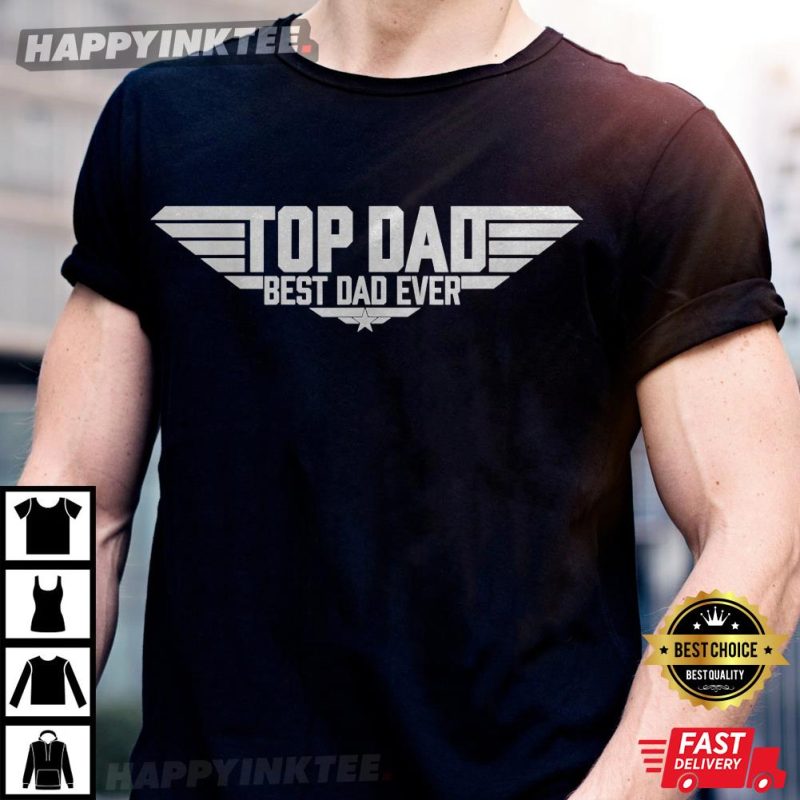 Fathers Day Top Dad Best Dad Ever Top Gun T-Shirt