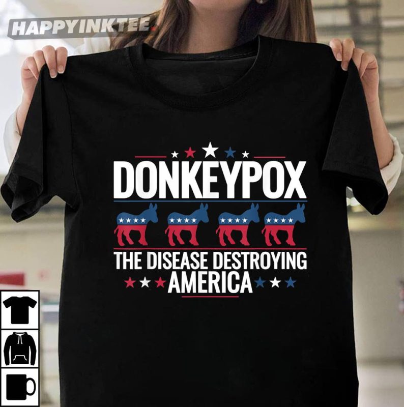 Donkey Pox The Disease Destroying America Best T-Shirt