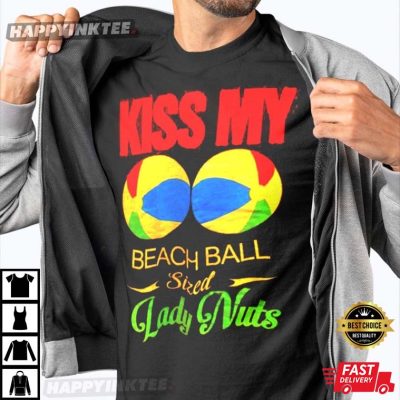 Kiss My Beach Ball Lady Nuts T-Shirt