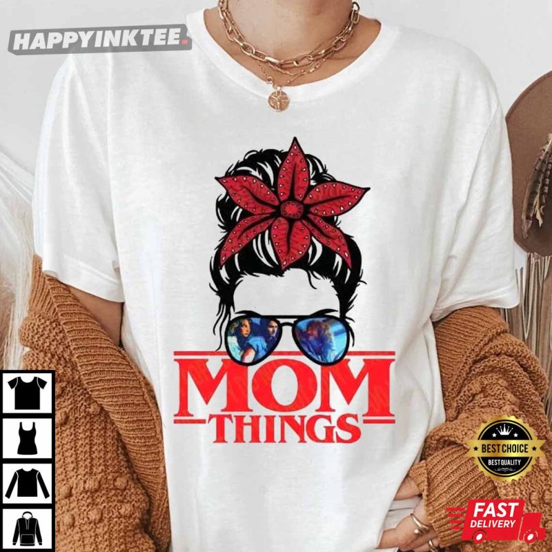 Mom Things Messy Stranger Things Bun Halloween T-Shirt