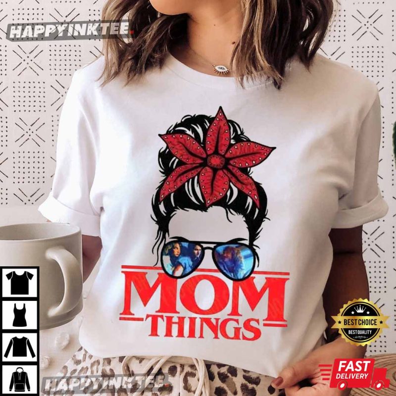 Mom Things Messy Stranger Things Bun Halloween T-Shirt