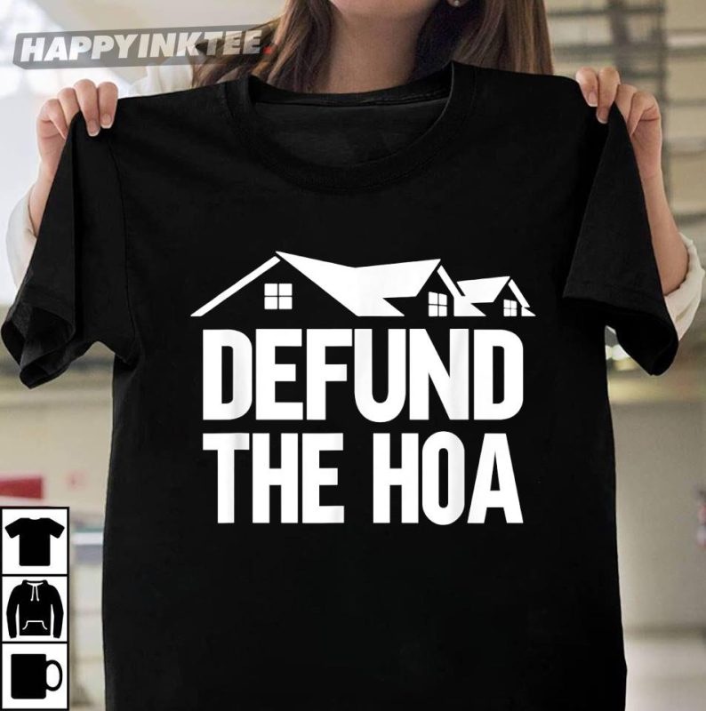 Defund The Hoa T-Shirt