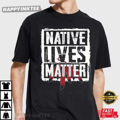 Native Lives Matter Feather Cherokee Native American Best T-Shirt