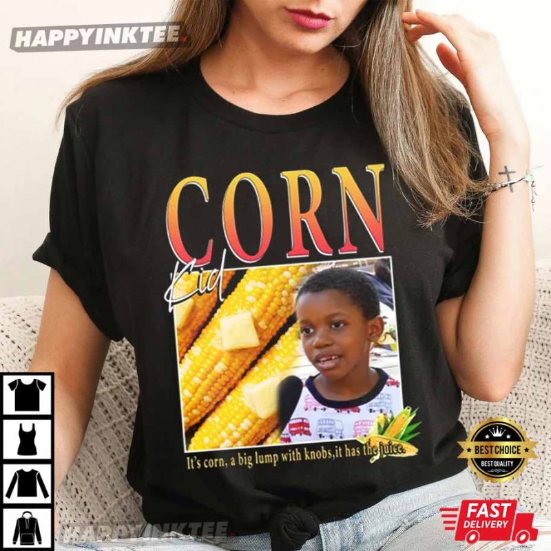 It's Corn Kid It's Got The Juice Song Funny T-Shirt