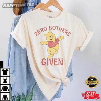 Zero Bothers Given Comfort Color Winnie The Pooh T-Shirt
