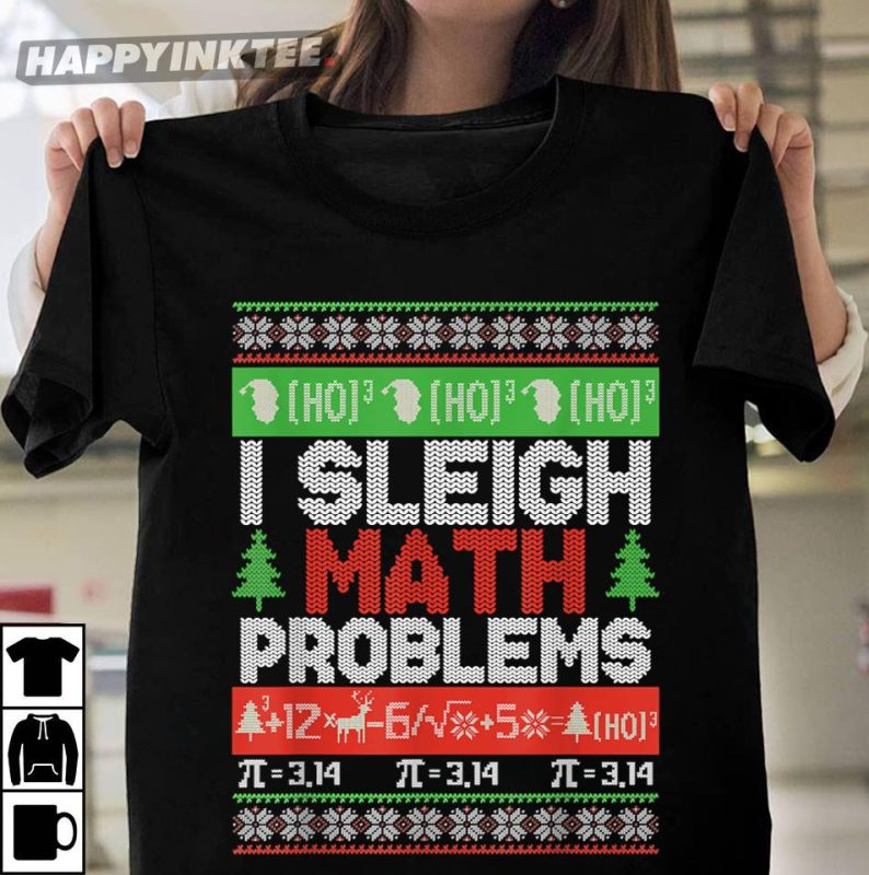 Math Teacher I Sleigh Math Problems Christmas T-Shirt