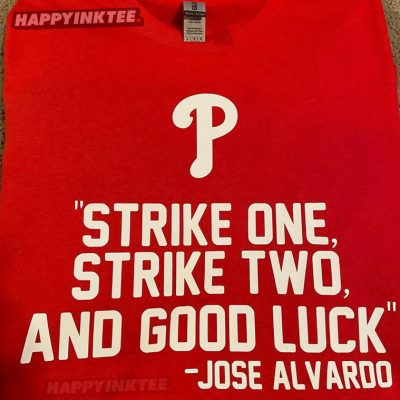 Strike One Strike Two, And Good Luck Jose Alvardo T-Shirt