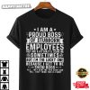 I Am A Proud Boss Of Stubborn Employees Gift T-Shirt