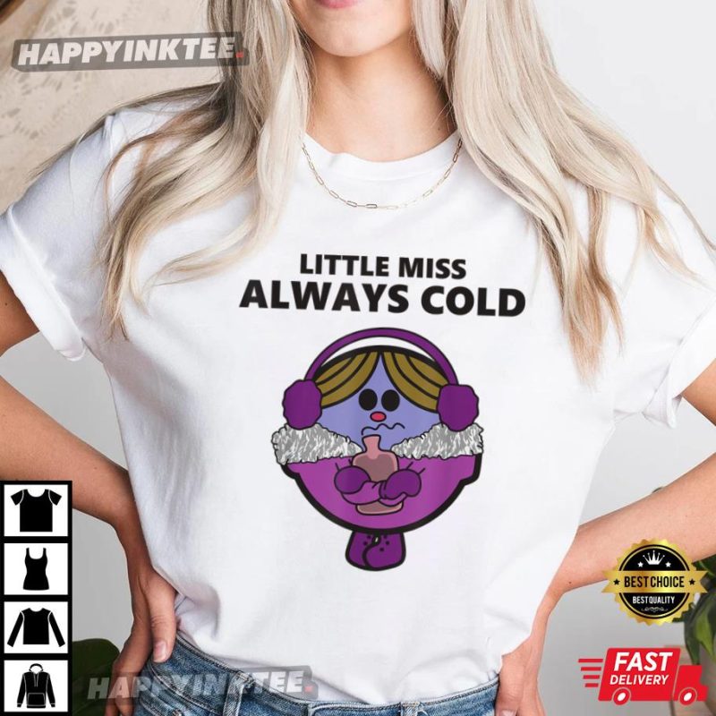 Little Miss Always Cold Funny Apparel T-Shirt
