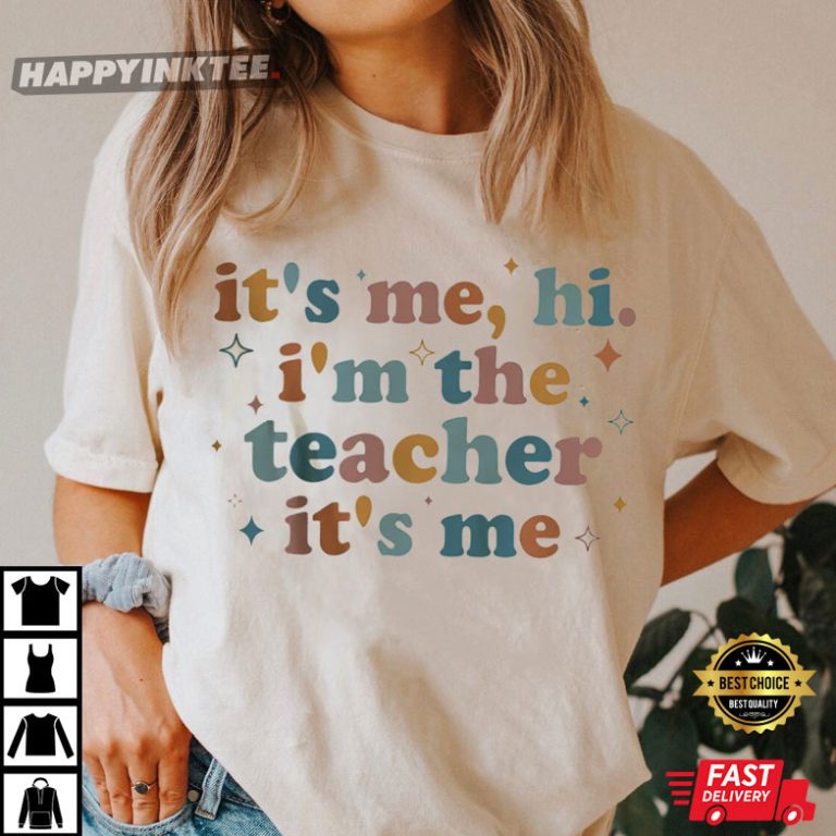 It’s Me Hi I’m The Teacher Funny T-Shirt