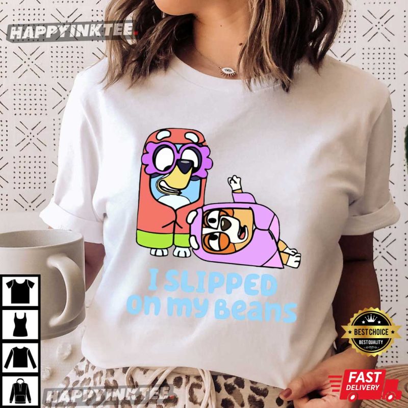 I Slipped On My Beans Shirt, Bluey Birthday Best T-Shirt