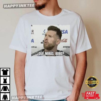 Leo Messi Que Miras Bobo Meme World Cup Qatar T-Shirt