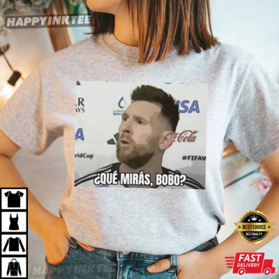 Leo Messi Que Miras Bobo Meme World Cup Qatar T-Shirt
