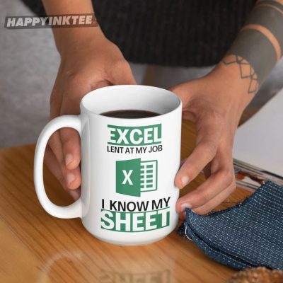 Excel Lent At My Job I Know My Sheet Spreadsheet Mug