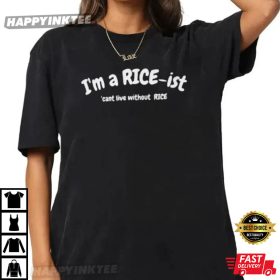 Funny Filipino I'm a Rice-ist Cant Live Without It Asian Meme T-Shirt