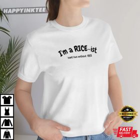 Funny Filipino I'm a Rice-ist Cant Live Without It Asian Meme T-Shirt