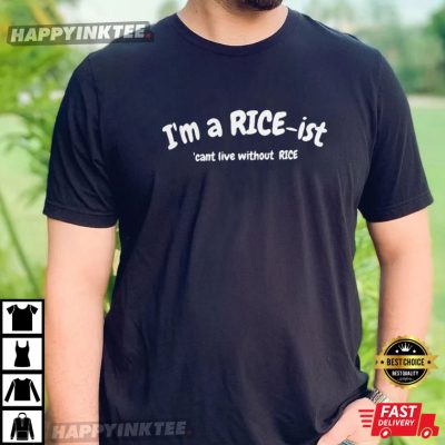 Funny Filipino I'm a Rice-ist Cant Live Without It Asian Meme T-Shirt