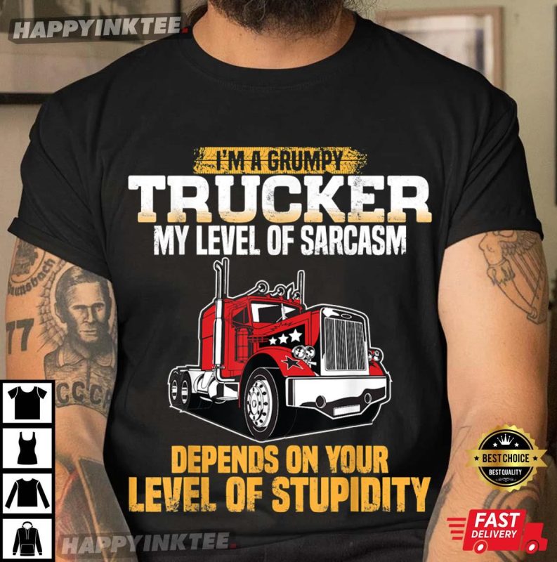 Grumpy Trucker Funny Truck Driver Trucking Best T-Shirt