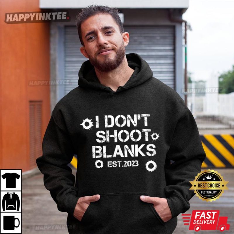 I Don't Shoot Blanks Dad Pregnancy Announcement Best 2023 T-Shirt