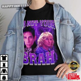 Zoolander I'm Not Your Brah Funny Meme T-Shirt