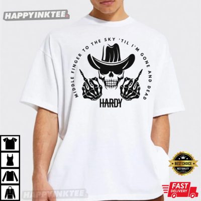 Hardy Middle Finger To The Sky Til I'm Gone And Dead T-Shirt - Bring ...