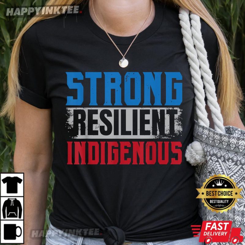 Strong Resilient Indigenous People Native American T-Shirt
