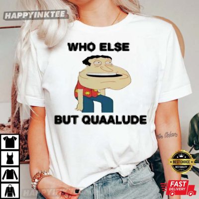 Who Else But Quagmire Family Guy Best T-Shirt