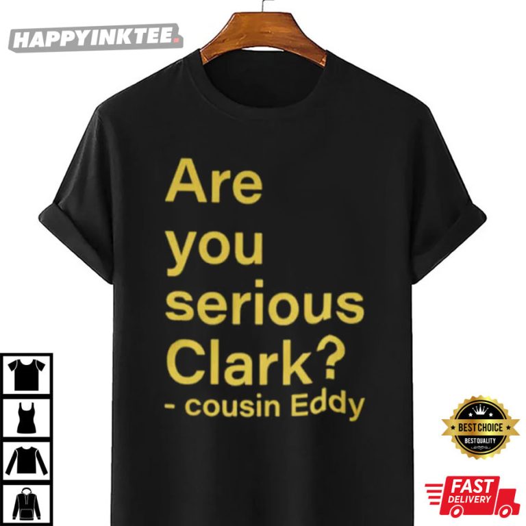 Are You Serious Clark Cousin Eddy Iowa Hawkeyes T-Shirt