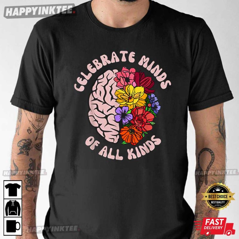 Celebrate Minds Of All Kinds T-Shirt - Bring Your Ideas, Thoughts And ...