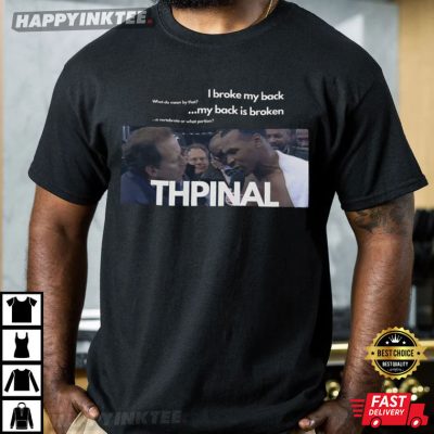 Mike Tyson Broke My Back Spinal Interview T-Shirt