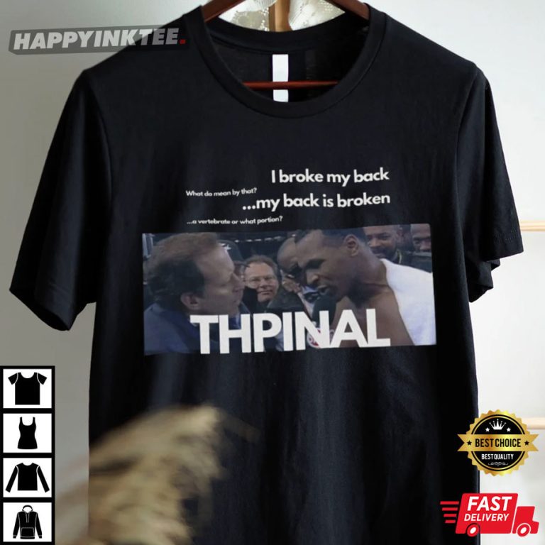 Mike Tyson Broke My Back Spinal Interview T-Shirt