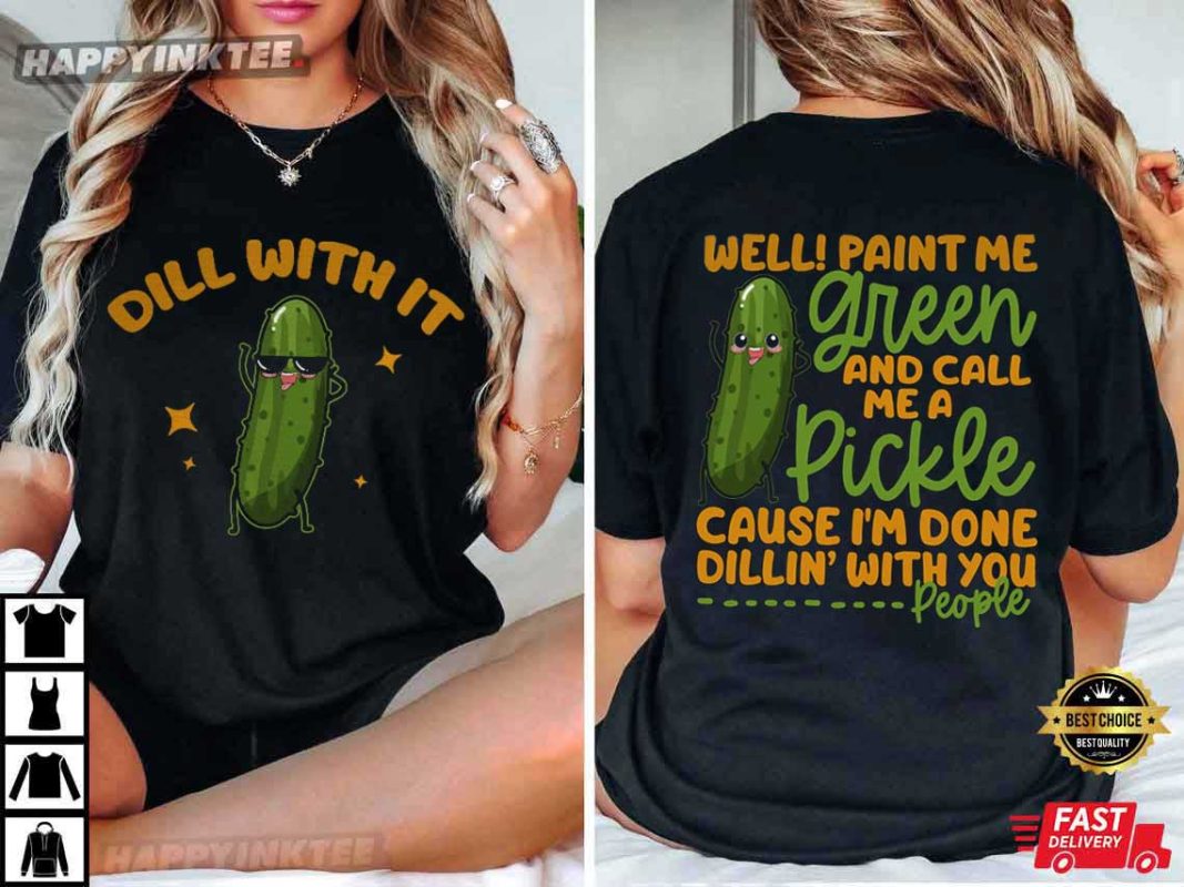 Paint Me Green And Call Me A Pickle T-Shirt