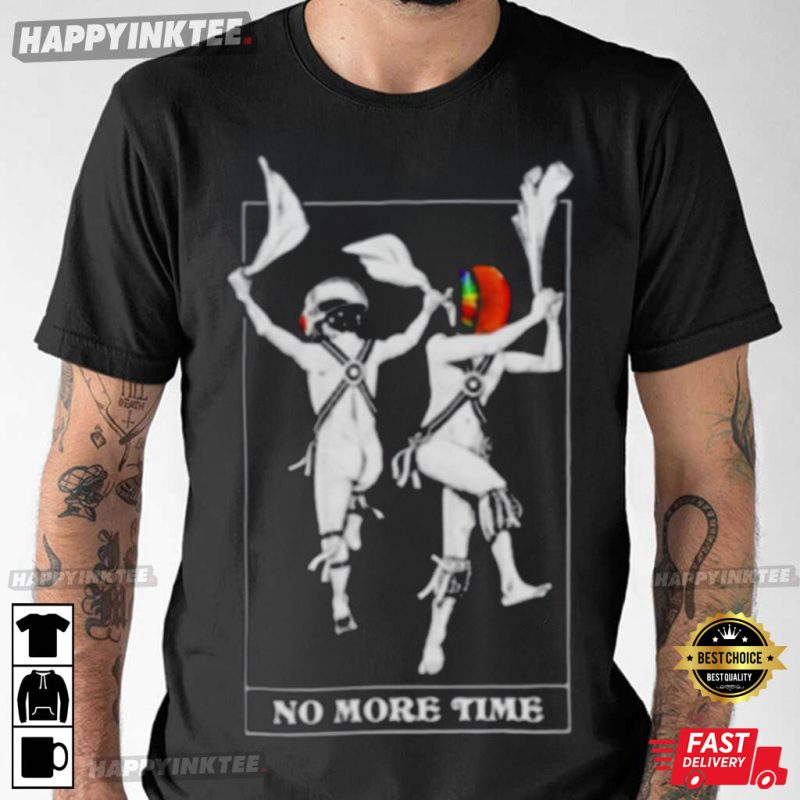 No More Time T-Shirt