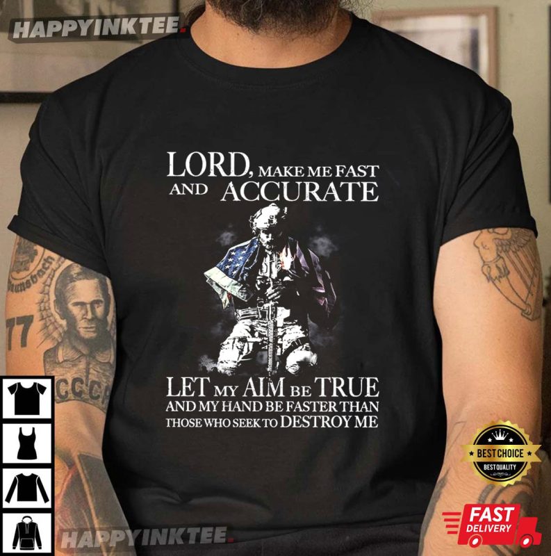 Lord Make Me Fast And Accurate US Flag Veterans Day T-Shirt