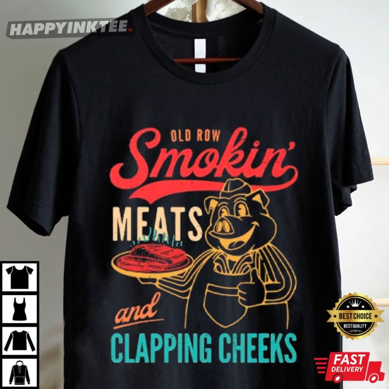 Old Row Smokin’ Meats And Clapping Cheeks BBQ T-Shirt